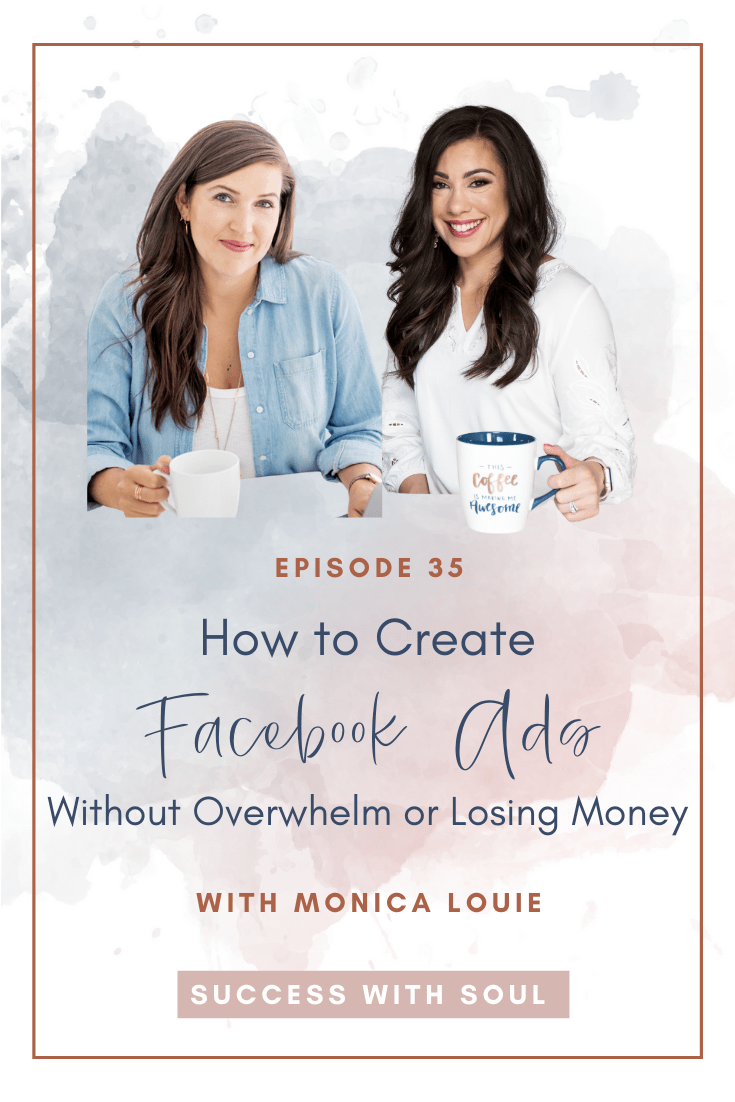 035: How To Create Facebook Ads With Monica Louie | Success With Soul ...